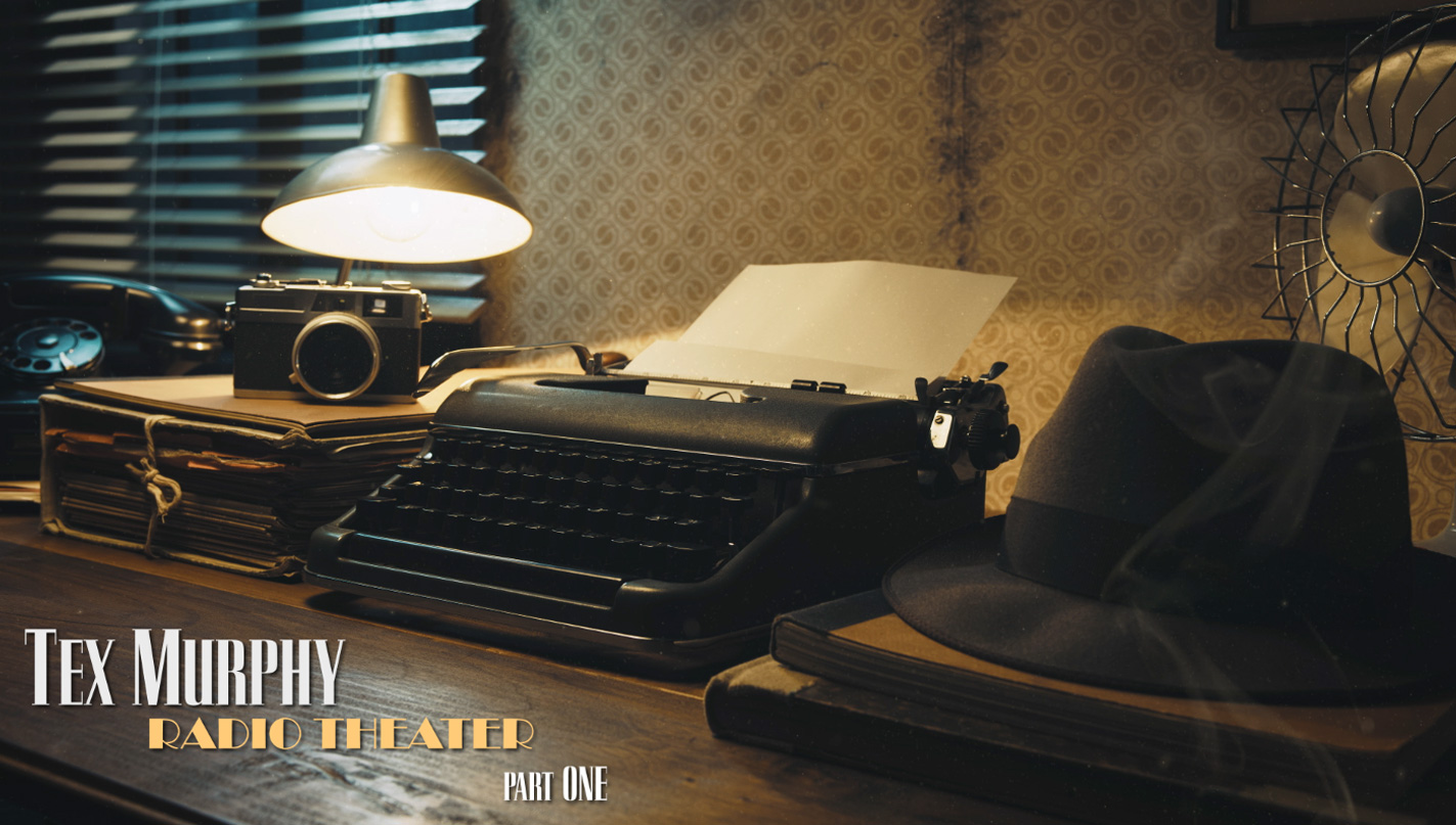 Tex Murphy Radio Theater - Part 1 - Big Finish Games